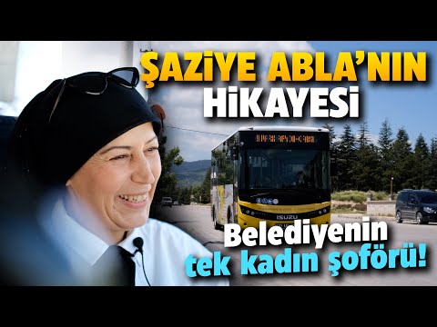 Şoför Şaziye Abla'nın ilginç hayat hikayesi...