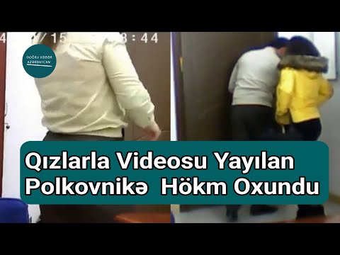 Qadınlarla videoları yayılan polkovnik Zaur Mirzəyevə hökm oxundu | Doğru Xəbər Az