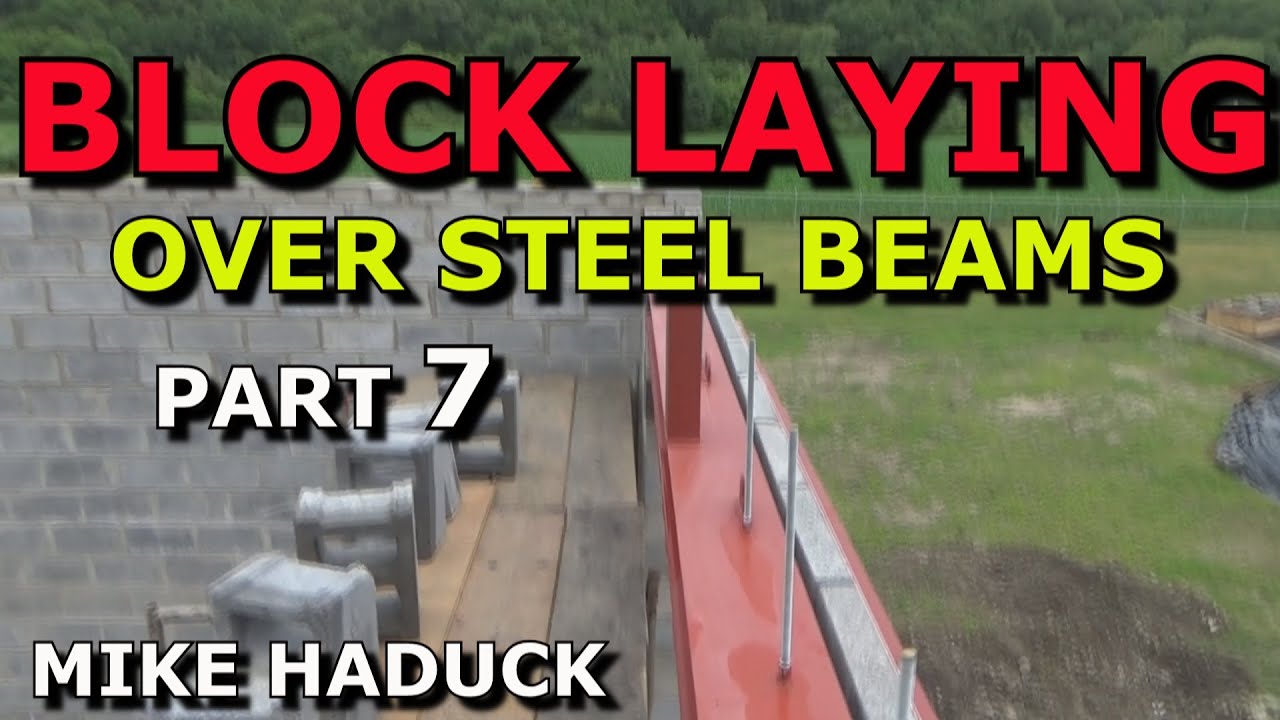 BLOCK LAYING (part 7) Mike Haduck) steel beams or lintels - YouTube