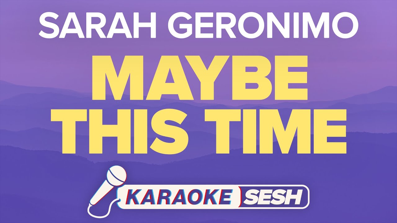 Sarah Geronimo - Maybe This Time (Karaoke) - YouTube Music