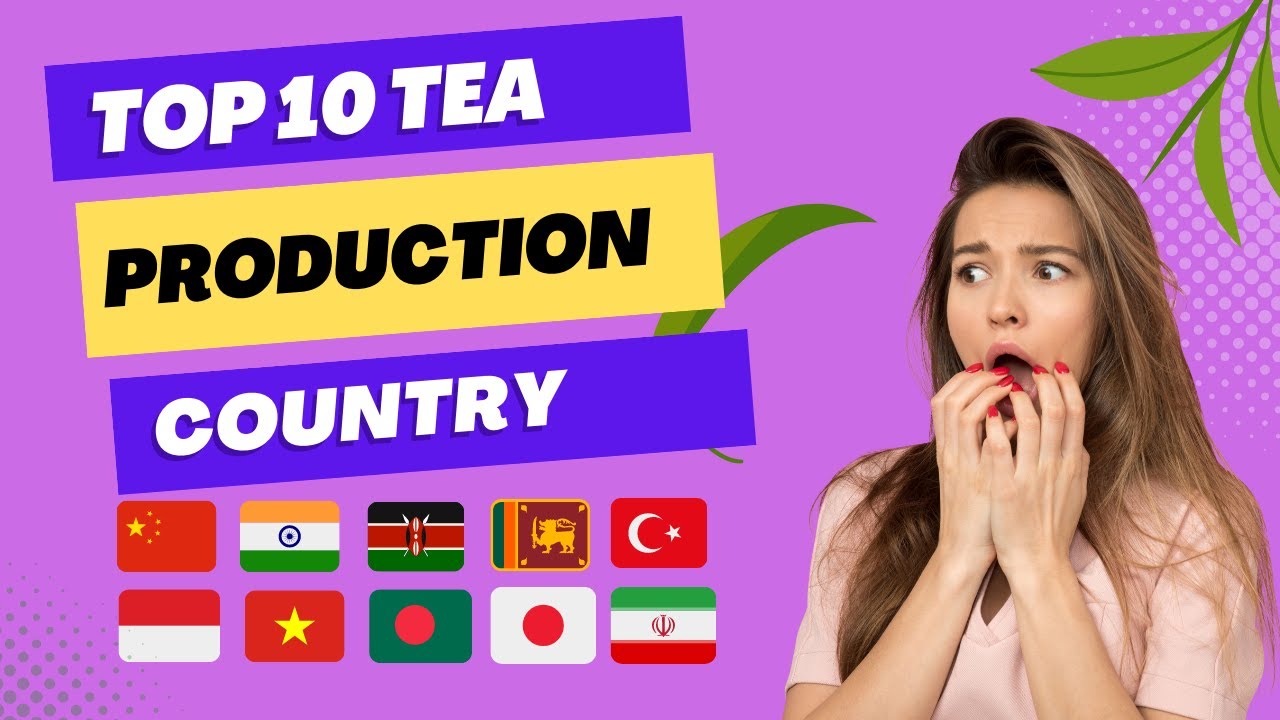 Top 10 Tea Production Country in World - YouTube