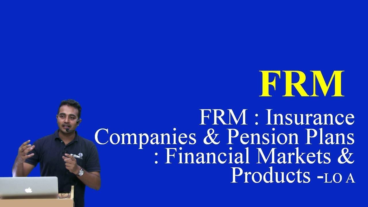 2017: FRM : Insurance Companies and Pension Plans : Financial Markets ...