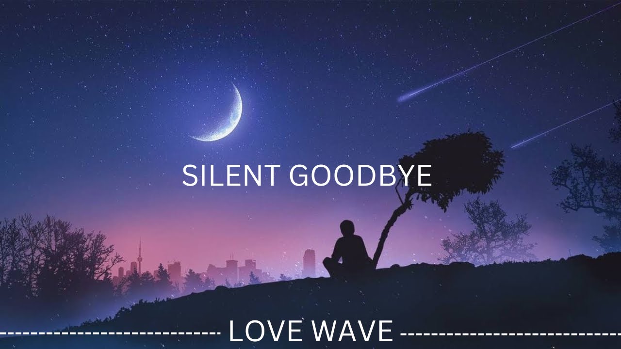 Silent Goodbye – Love Wave | Heart Touching Sad Song Lyrics Video 2025 ...