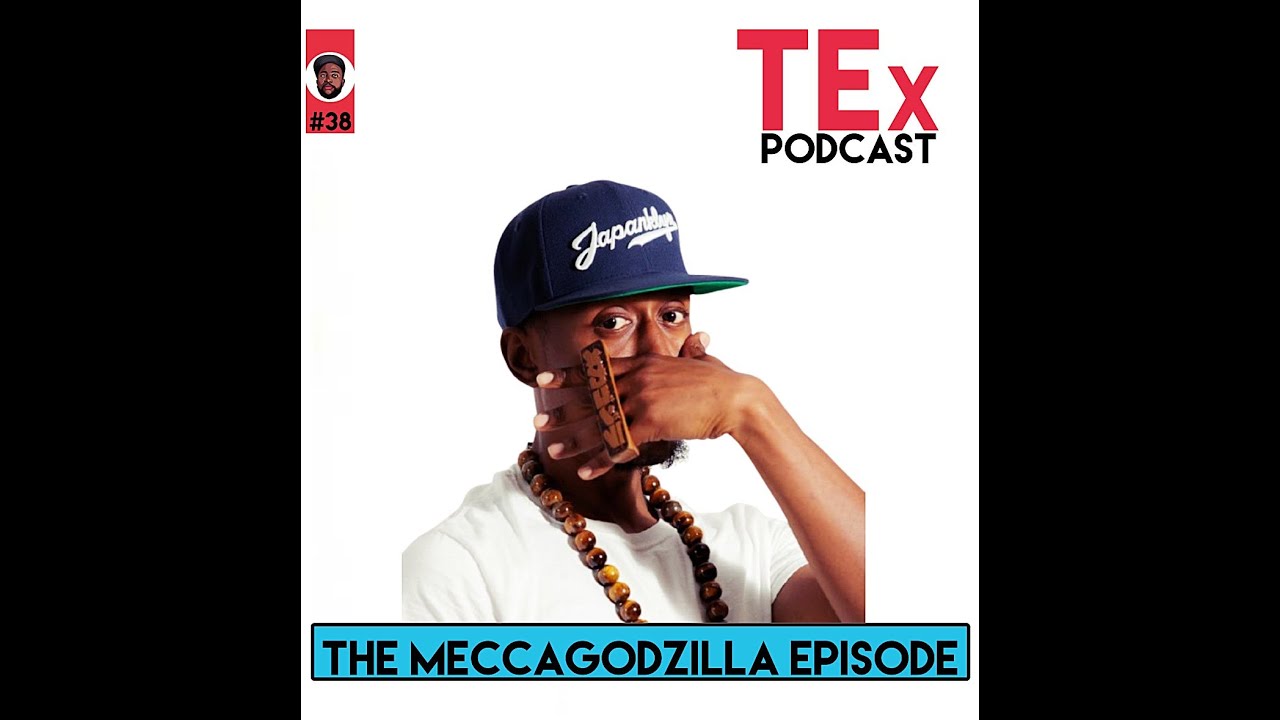 TEx Podcast: Episode 37 Featuring MeccaGodZilla OUT NOW - YouTube