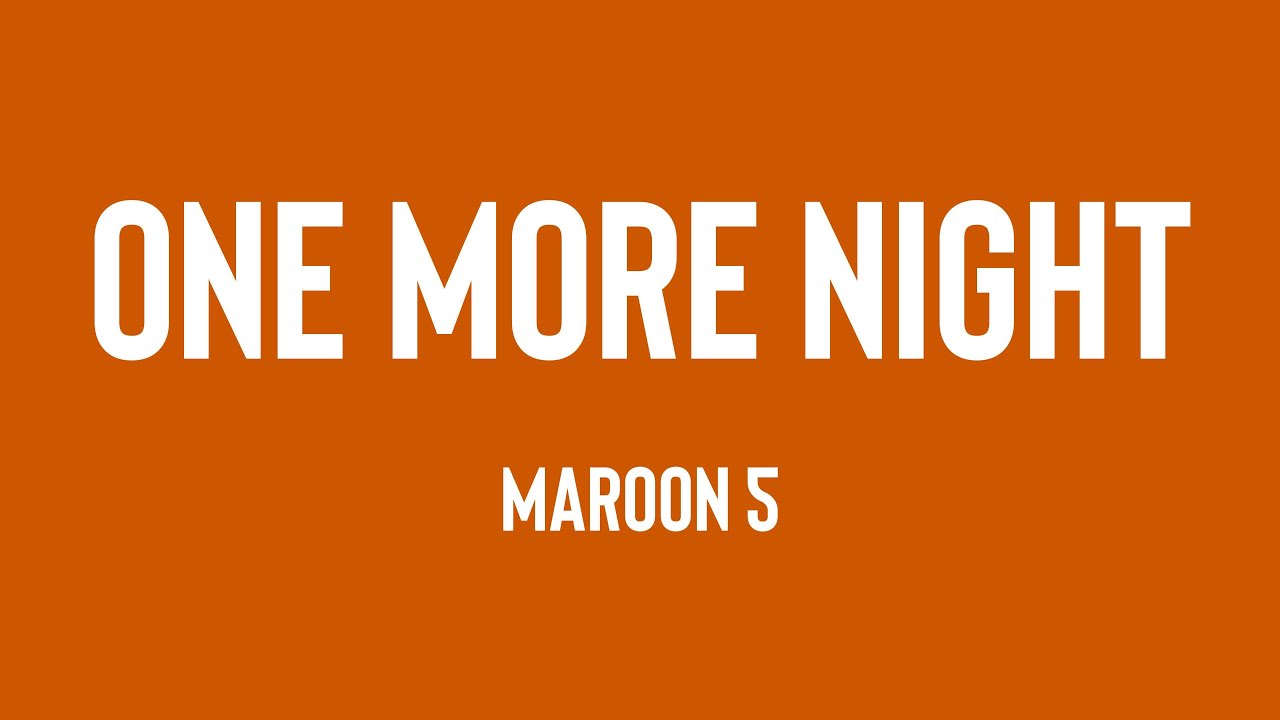 One More Night - Maroon 5 {Lyrics Video} 🫦 - YouTube