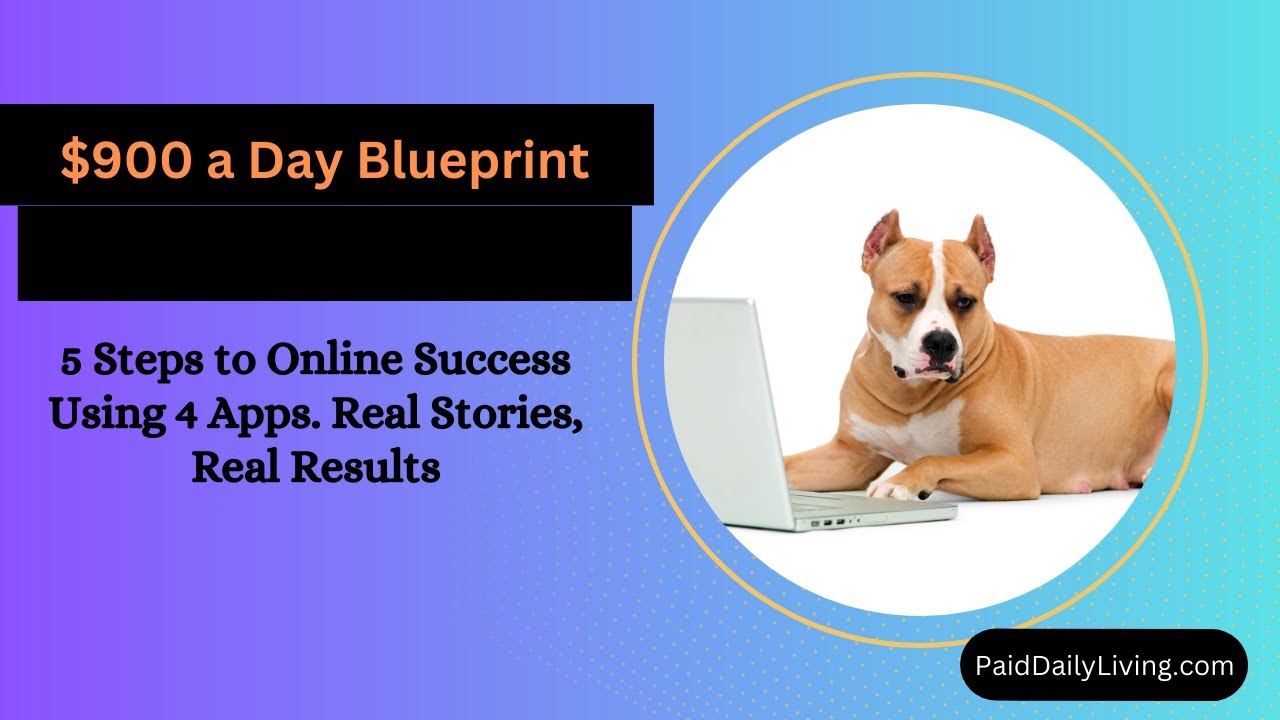 $900 a Day Blueprint: 5 Steps to Online Success Using 4 Apps. Real ...