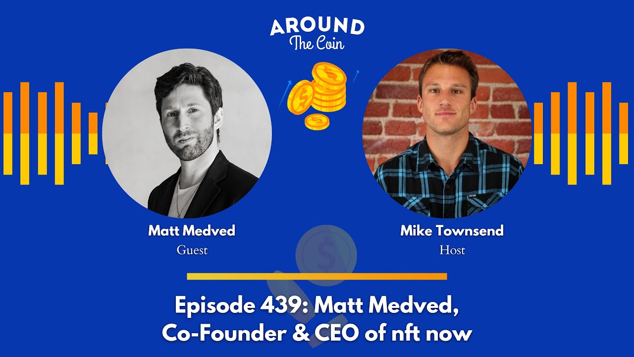 Episode 439: Matt Medved, Co-Founder & CEO of nft now - YouTube