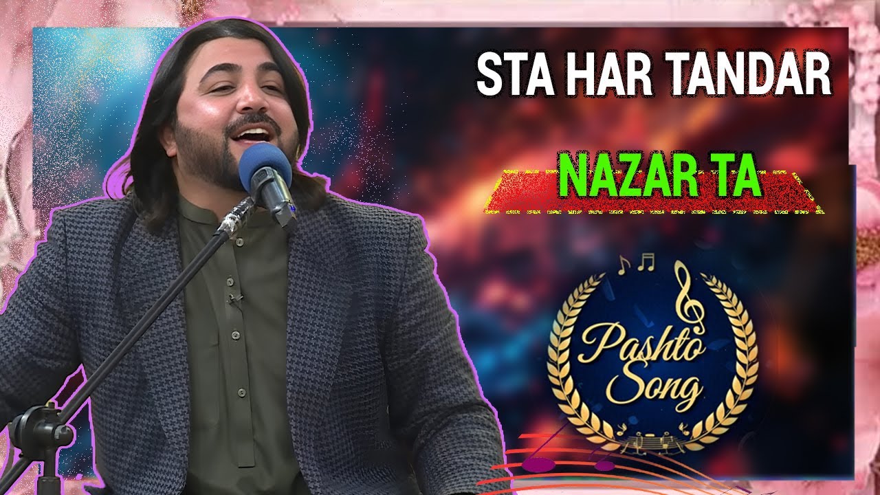 Pashto Song | Sta Har Tandar Nazar Ta Dar lugy Shama Janana | Avt ...