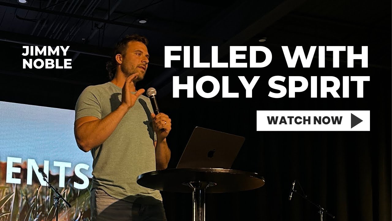 Filled with Holy Spirit | Jimmy Noble | May 28, 2023 - YouTube
