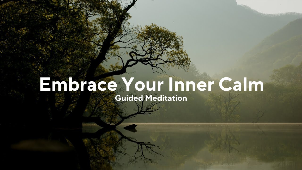 Guided Meditation - Embrace Your Inner Calm - YouTube