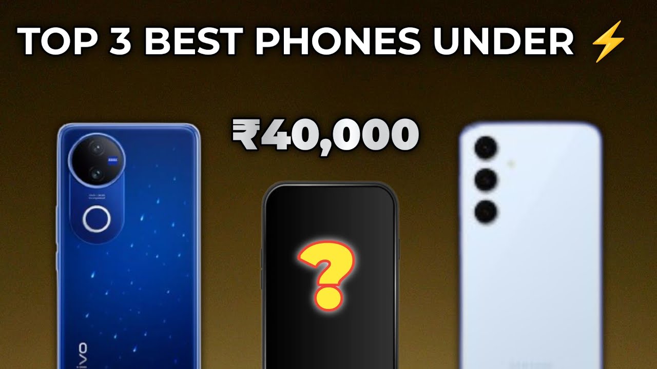 Top 3 Best Phones Under ₹40000 in March 2025 | Best Mobile Phone under ...
