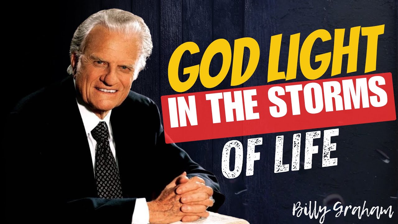 Billy Graham's | Powerful Message | God Light in the Storms of Life ...