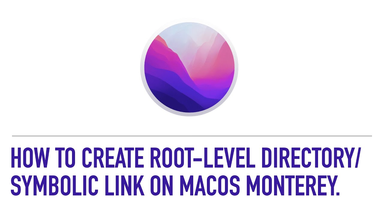 How To Create Root level Directory And Symbolic Link On MacOS Monterey how-to-create-root-level-directory-and-symbolic-link-on-macos-monterey