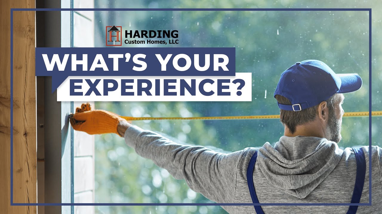 What’s Your Experience and How is it Relevant to My Home? | Custom Home ...