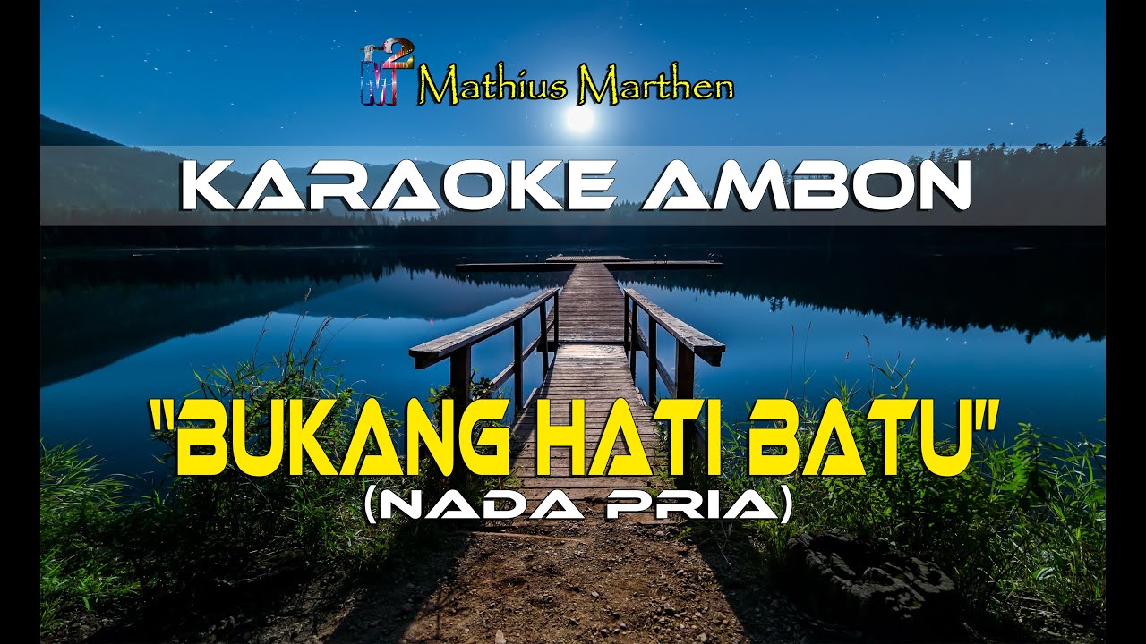 Tarada Mampu ( Bukang Hati Batu ) - Karaoke Lagu Ambon - Nada Pria ...
