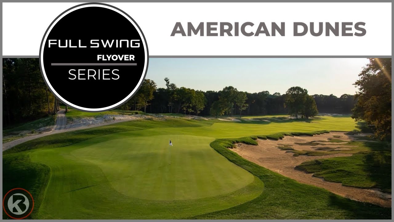 Full Swing Course Flyover - American Dunes - YouTube