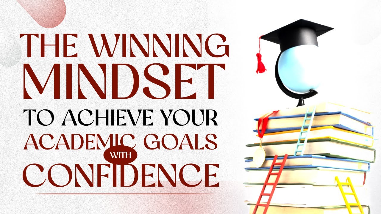 How To Achieve Academic Goals With Confidence - YouTube