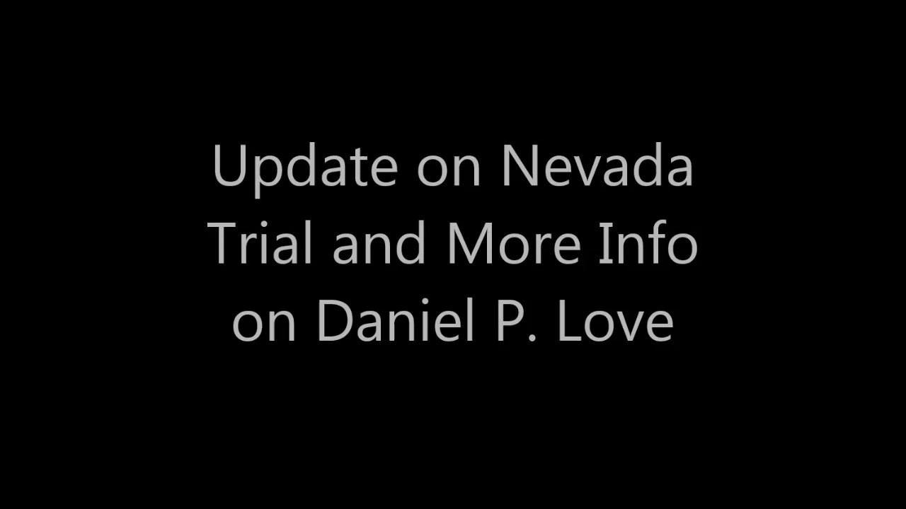 2/12/17 Nevada Case Update and Daniel P Love & Proprietary Jurisdiction ...