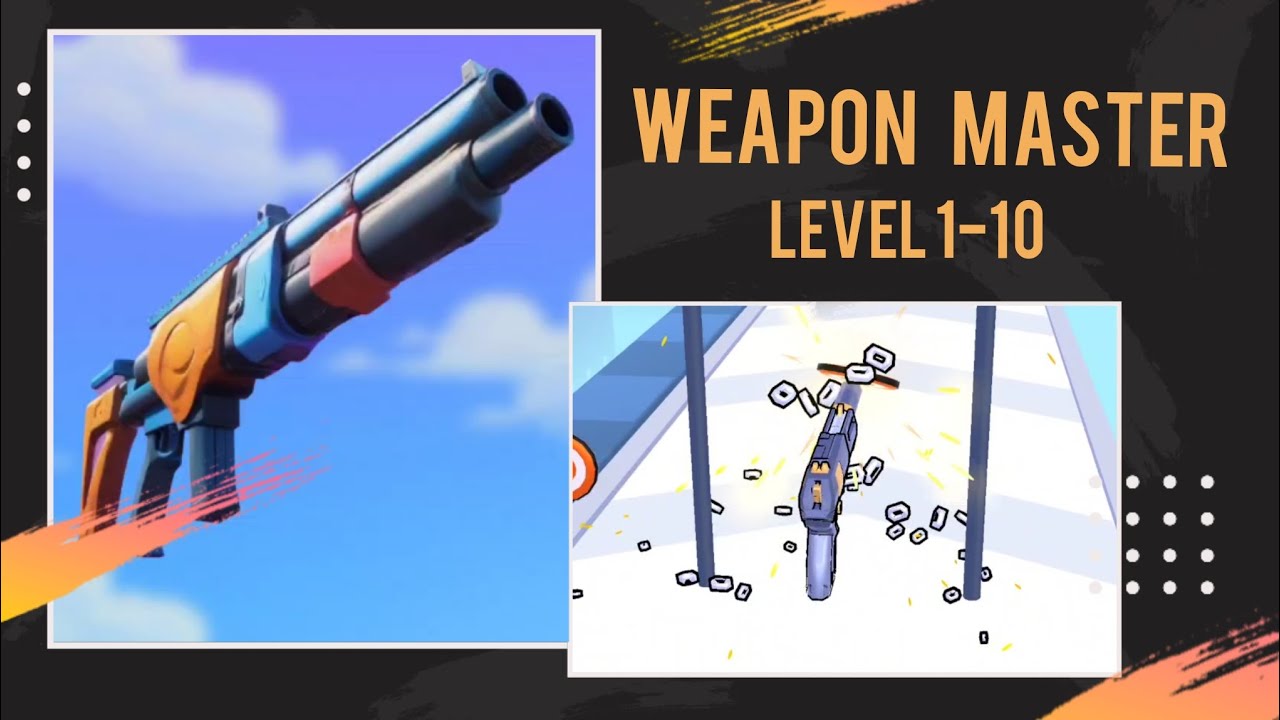 Weapon Master Part 1 (Level 1-10) - YouTube