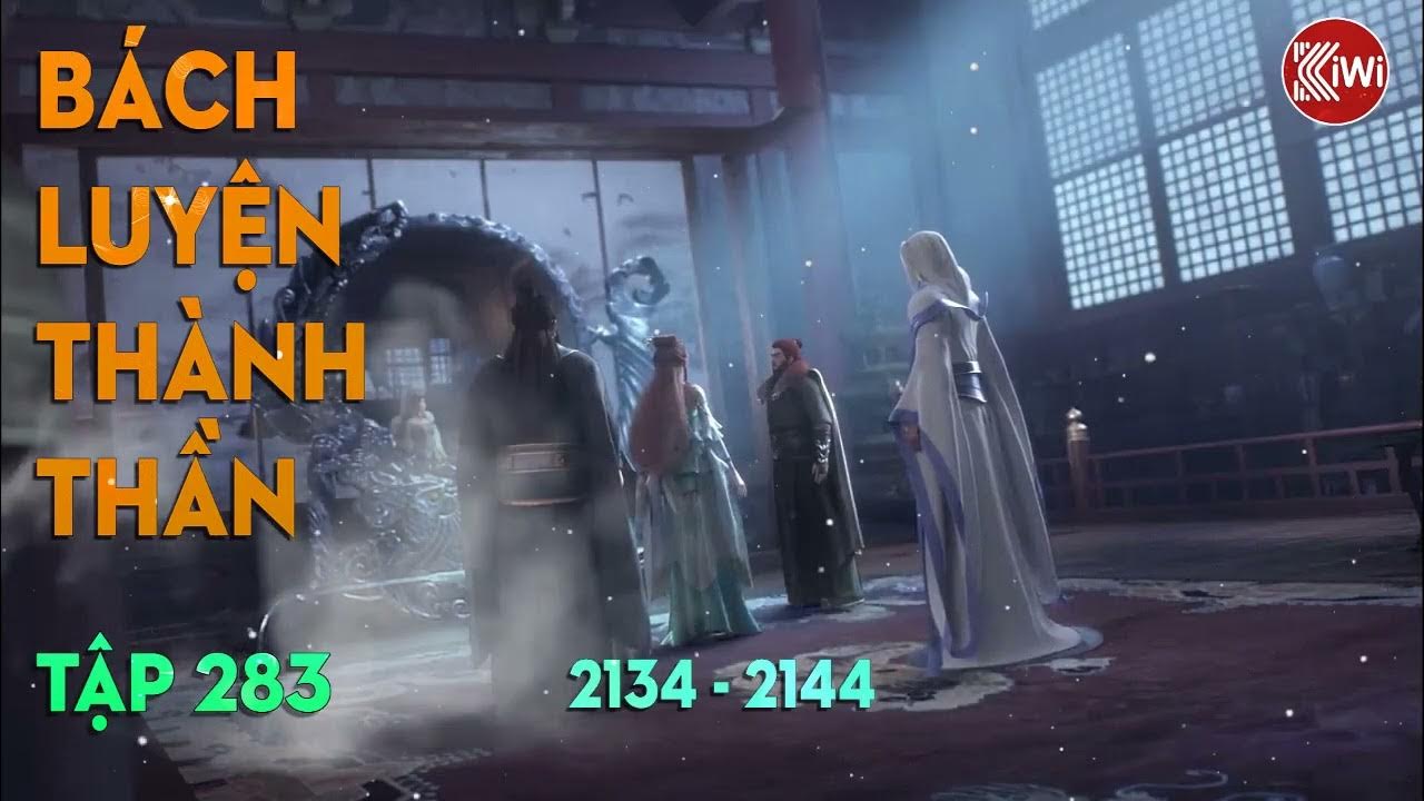 BÁCH LUYỆN THÀNH THẦN (TẬP 283) - CHƯƠNG 2134, 2135, 2136, 2137, 2138, 2139,2140,2141,2142,2143 ...