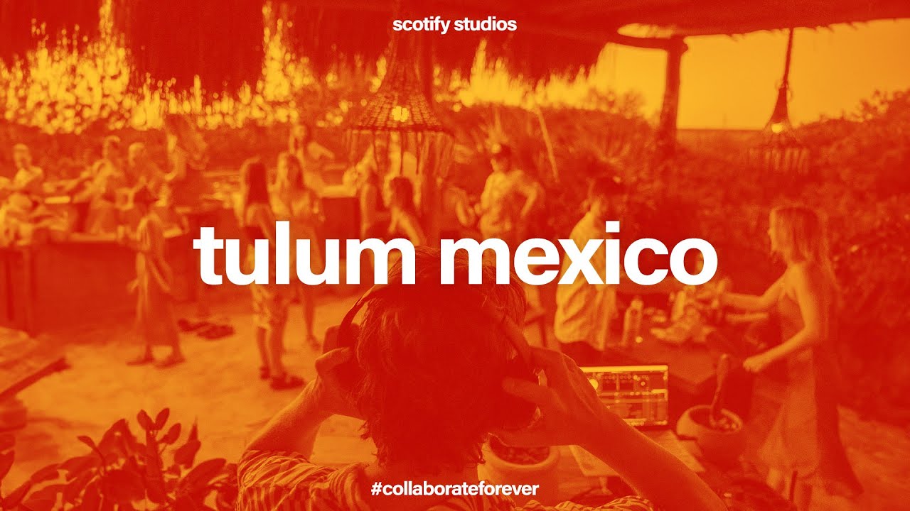 Golden Hour Tulum Mexico Set Mixed by Scotify (Organic & Melodic House ...