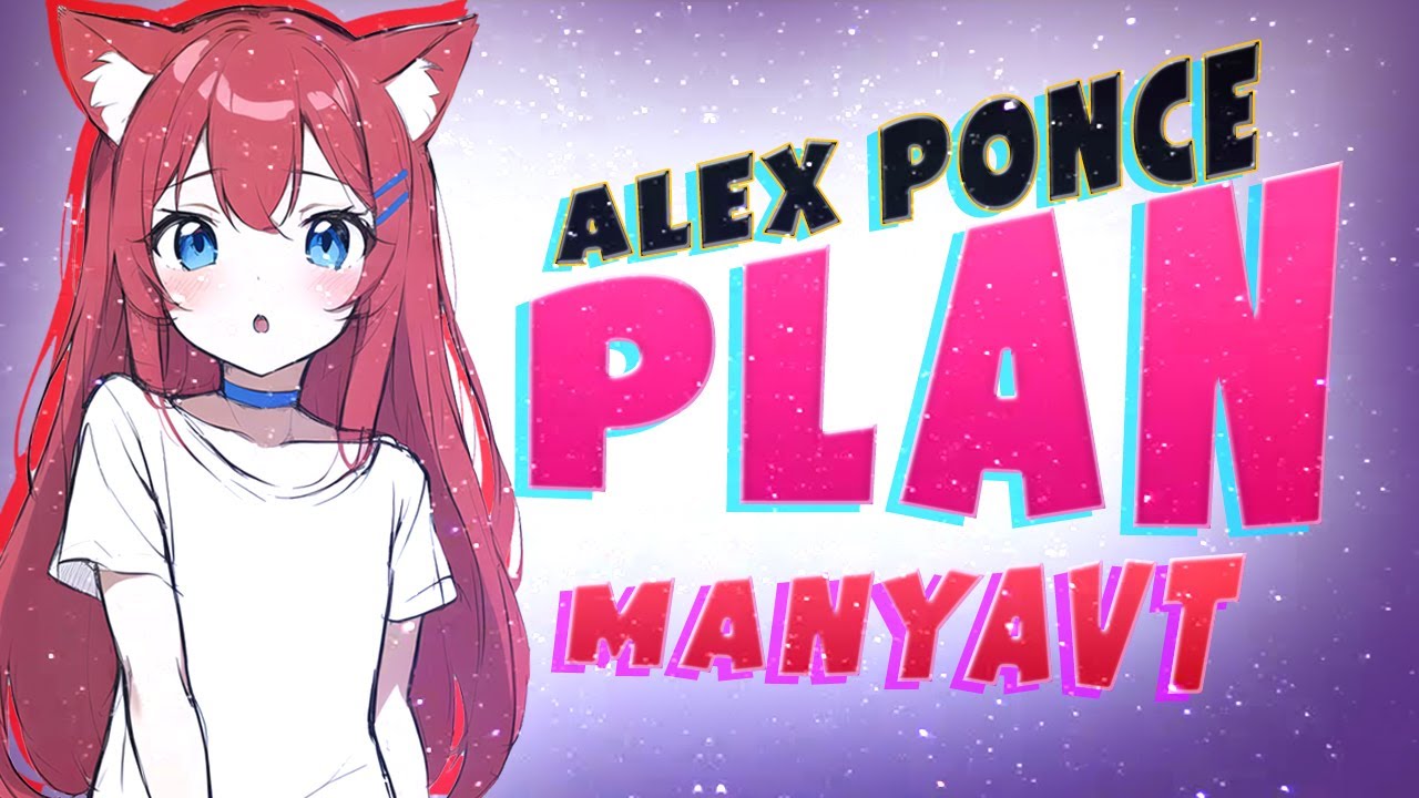 alex ponce PLAN | edit manyaVT - YouTube