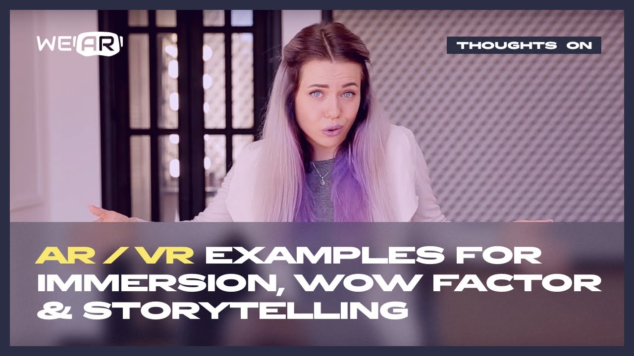 AR/VR EXAMPLES FOR IMMERSION, WOW FACTOR & STORYTELLING - YouTube