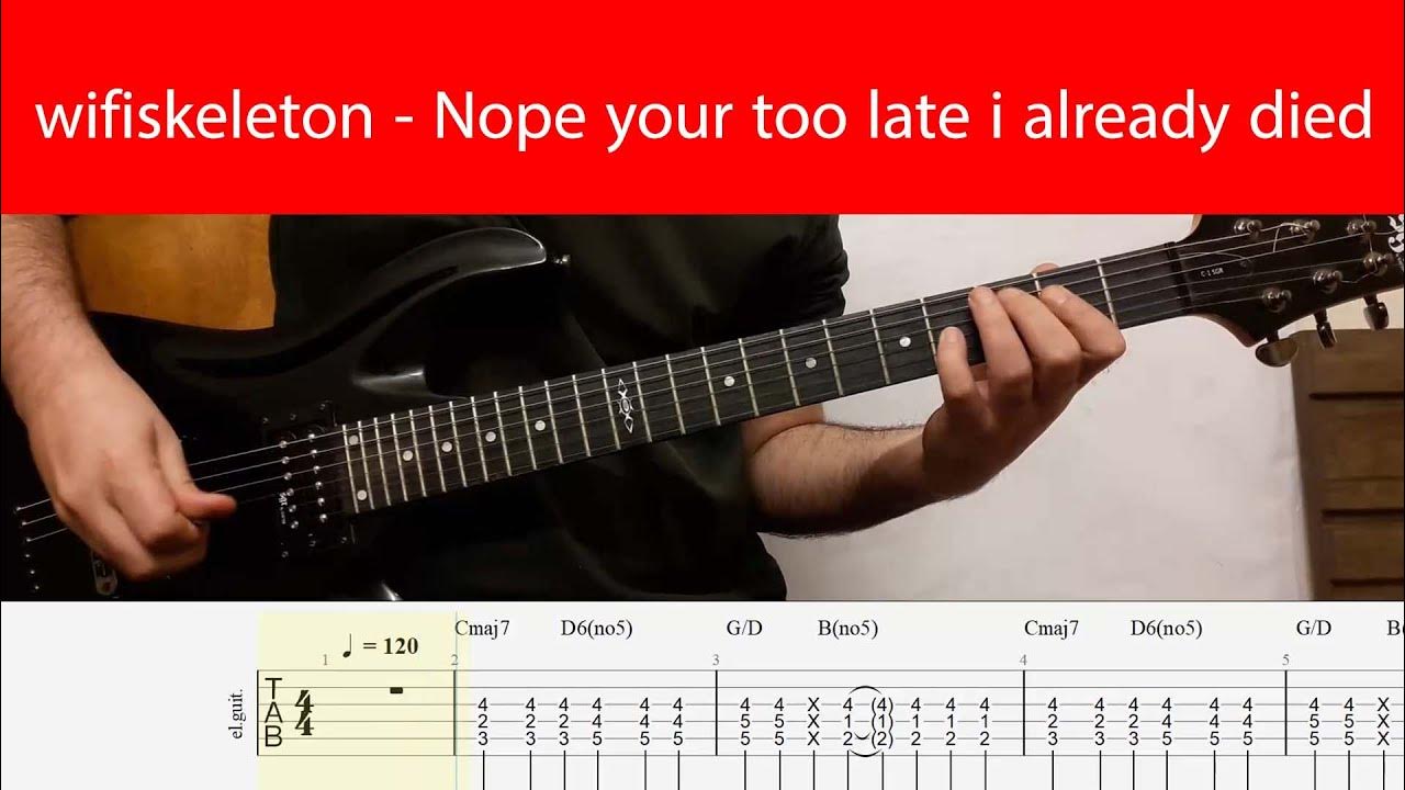 wifiskeleton - Nope your too late i already died Guitar Lesson With Tabs - YouTube
