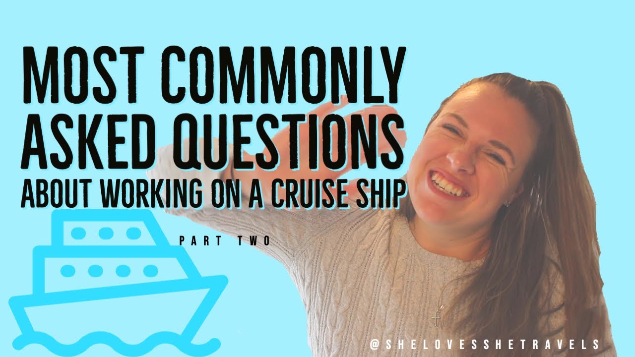 Answering the most common questions about working on a cruise ship ...