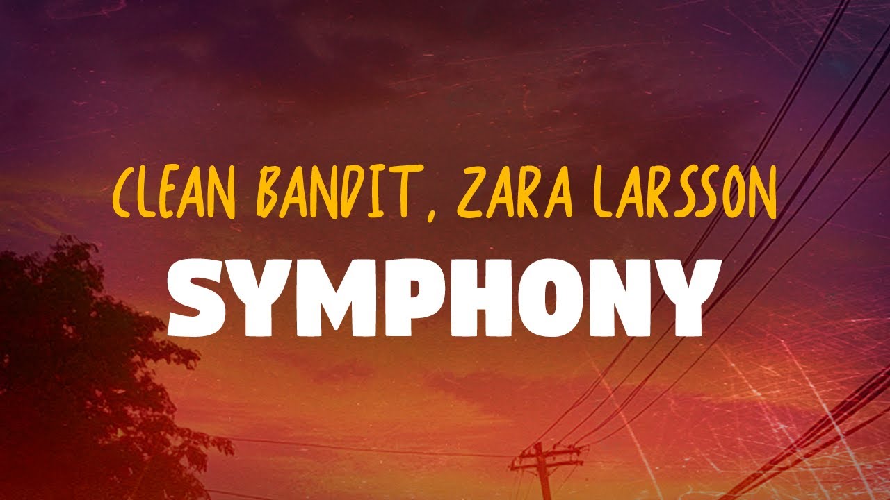 Clean Bandit, Zara Larsson - Symphony (Lyrics) - YouTube