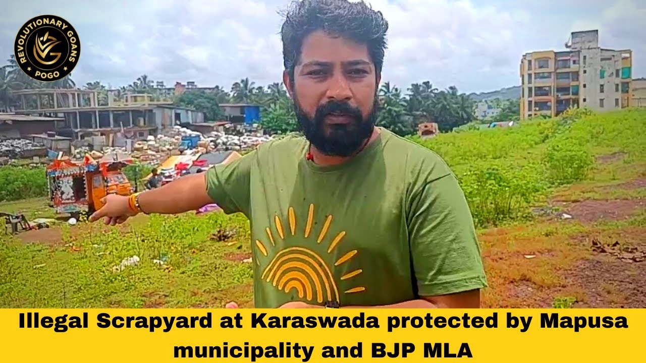 Illegal Scrapyard at Karaswada protected by Mapusa municipality and BJP MLA - YouTube