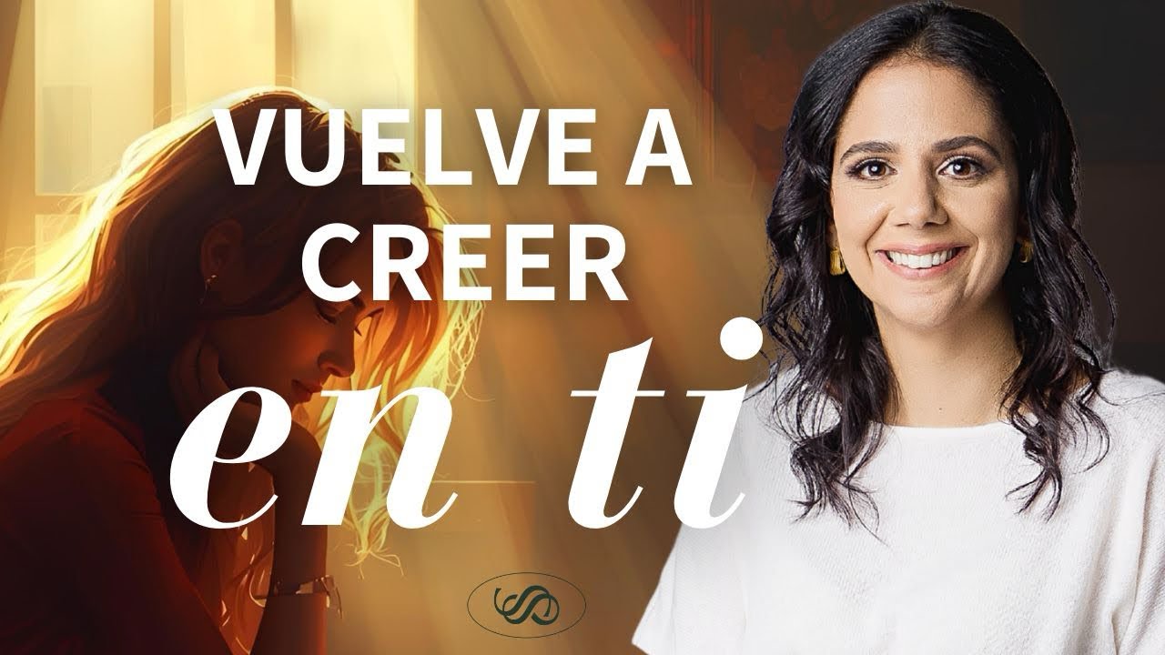 Cómo volver a creer en vos misma y activar tu poder interior - YouTube