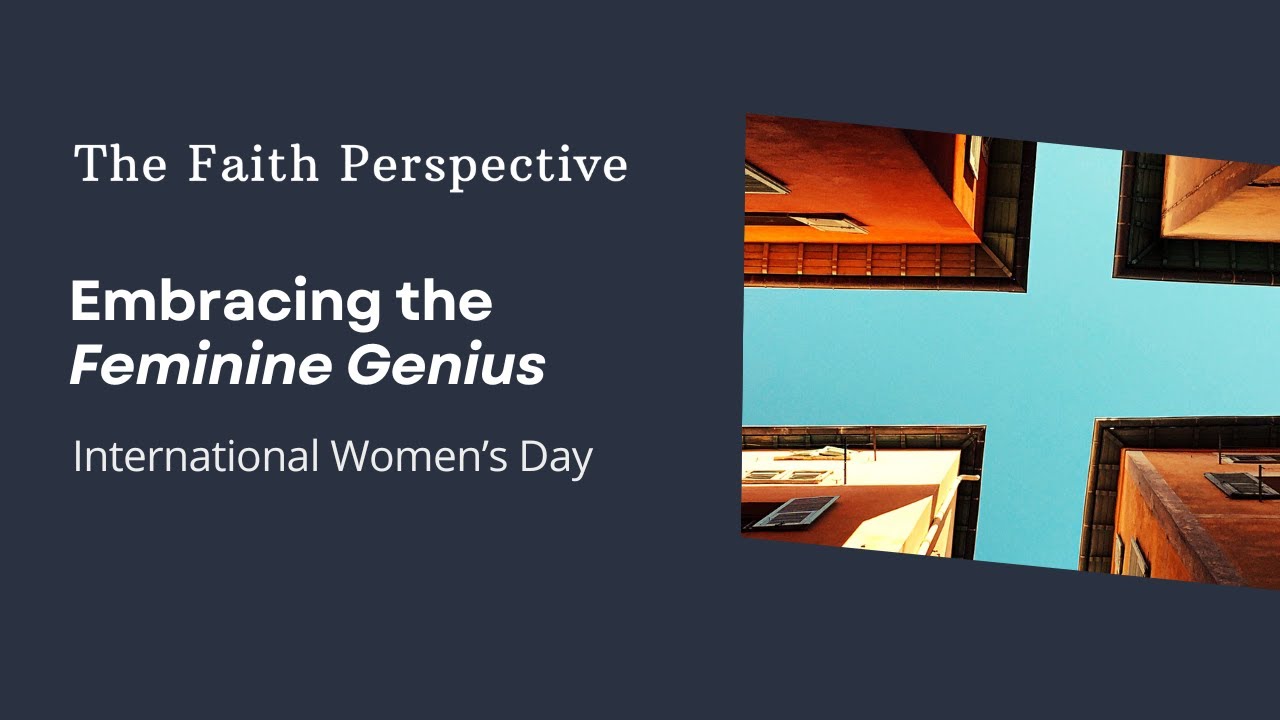 The Faith Perspective: Embracing the "Feminine Genius" - YouTube