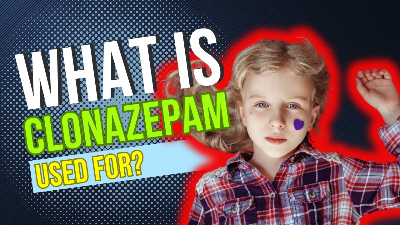 What is Clonazepam used for? Uses, Benefits, Side Effects, Dosage, and ...