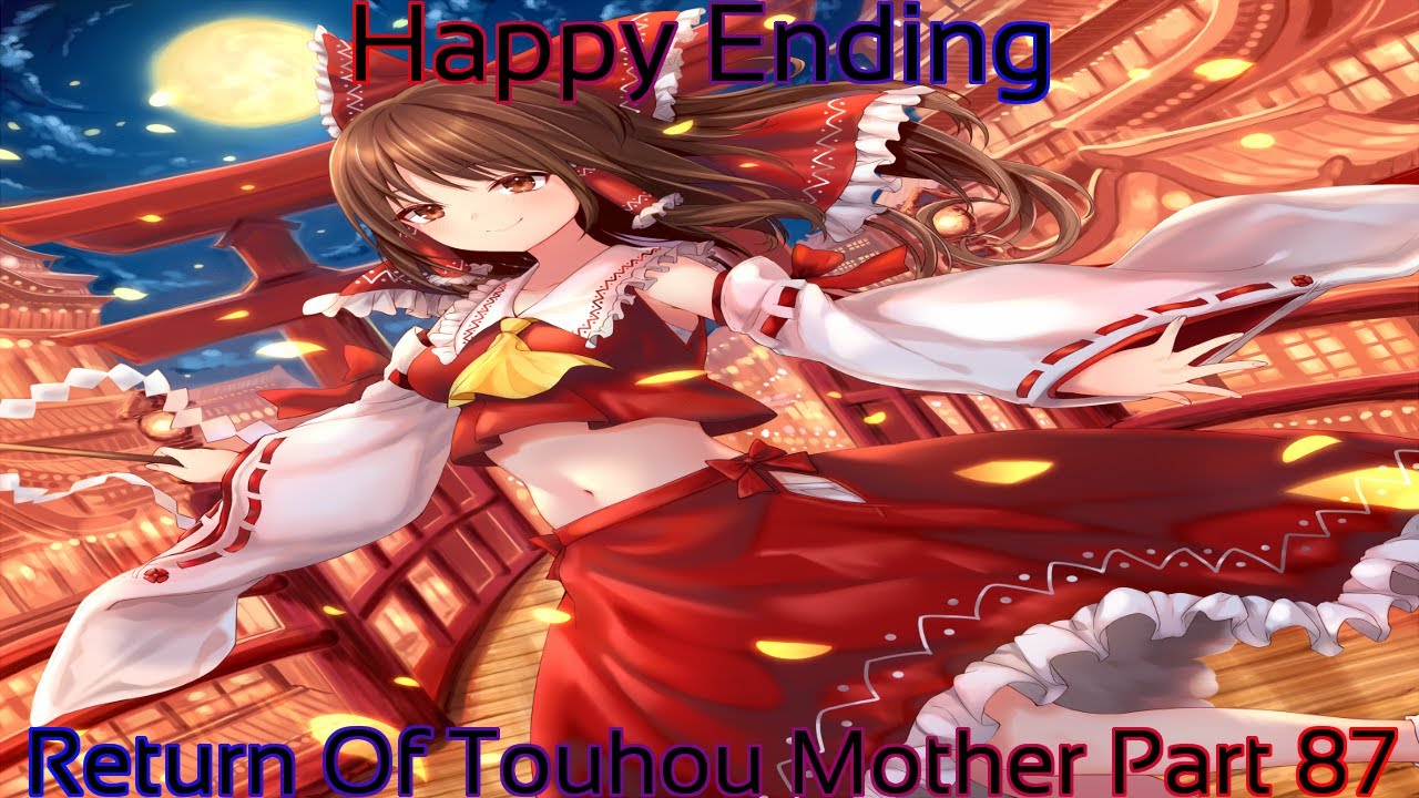Return Of Touhou Mother Part 87 [Final] (A Happy Ending) - YouTube