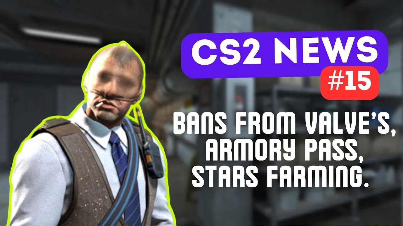😱 BANS FROM VALVE'S | ARMORY PASS | STARS FARMING IN CS2 - YouTube