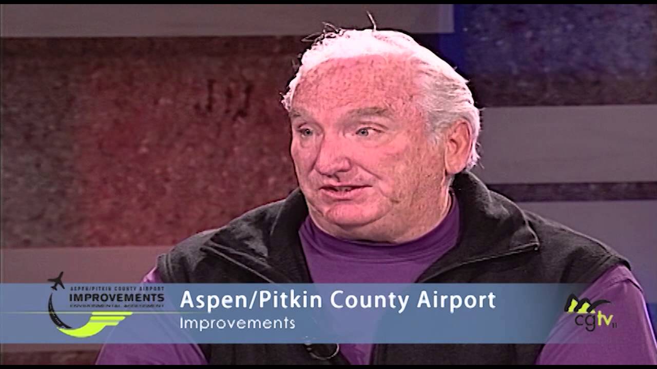 Aspen/Pitkin County Airport Improvements with Ryk Dunkelberg, John ...