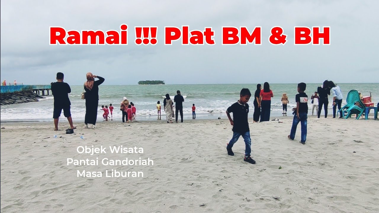 MEREKA LIBURAN KE PANTAI GANDORIAH !!! MOBIL PLAT BM DARI RIAU & BH ...