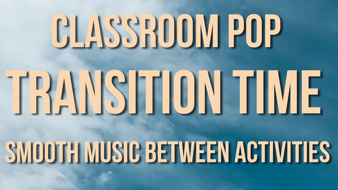 Classroom Pop Transition Time – Smooth Music Between Activities - YouTube