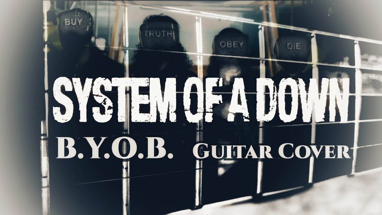 SYSTEM OF A DOWN - BYOB (GUITAR COVER) - YouTube