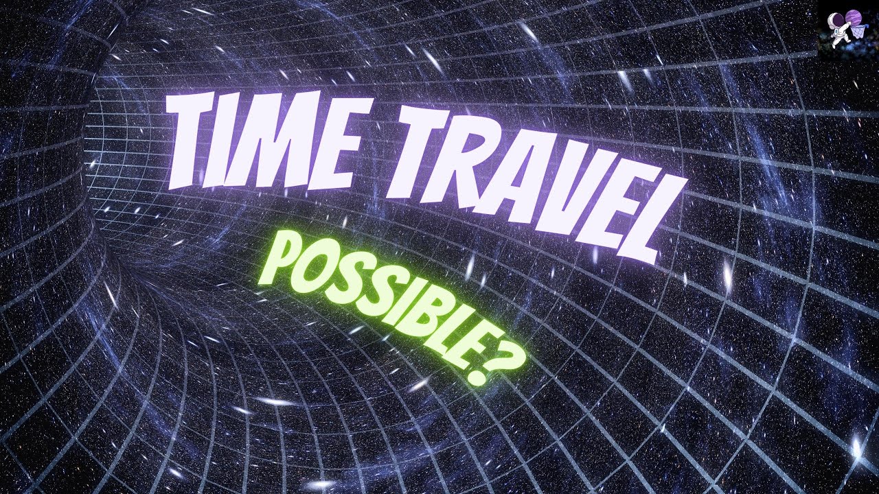 The physics of time travel | Is it possible? - YouTube