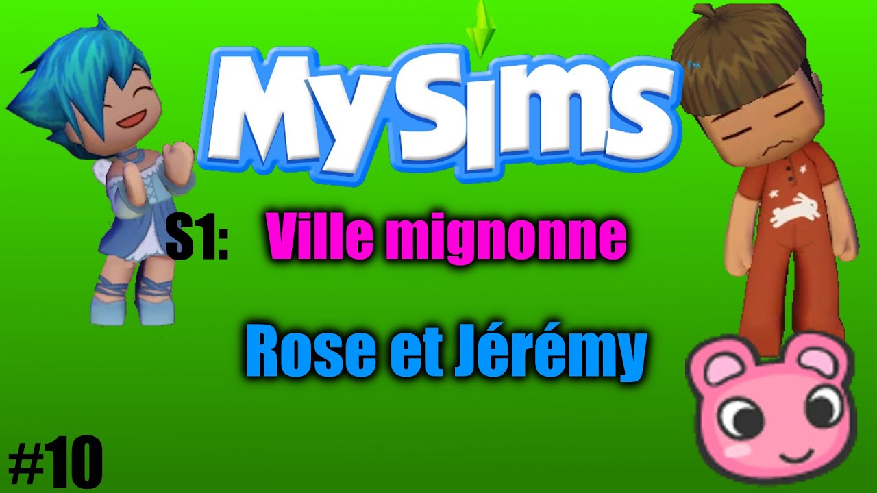 MySims (FR) Ville mignone #10: Rose et Jérémie - YouTube
