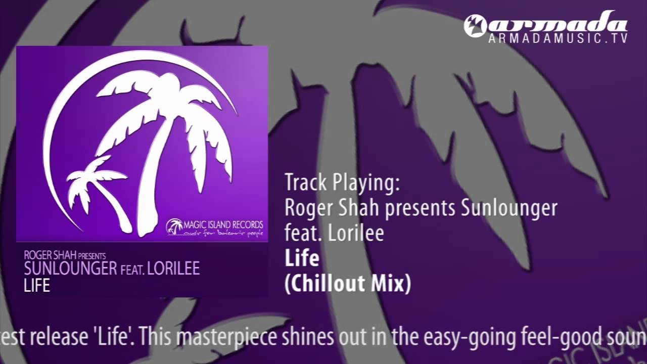 Roger Shah presents Sunlounger feat. Lorilee - Life (Chillout Mix ...