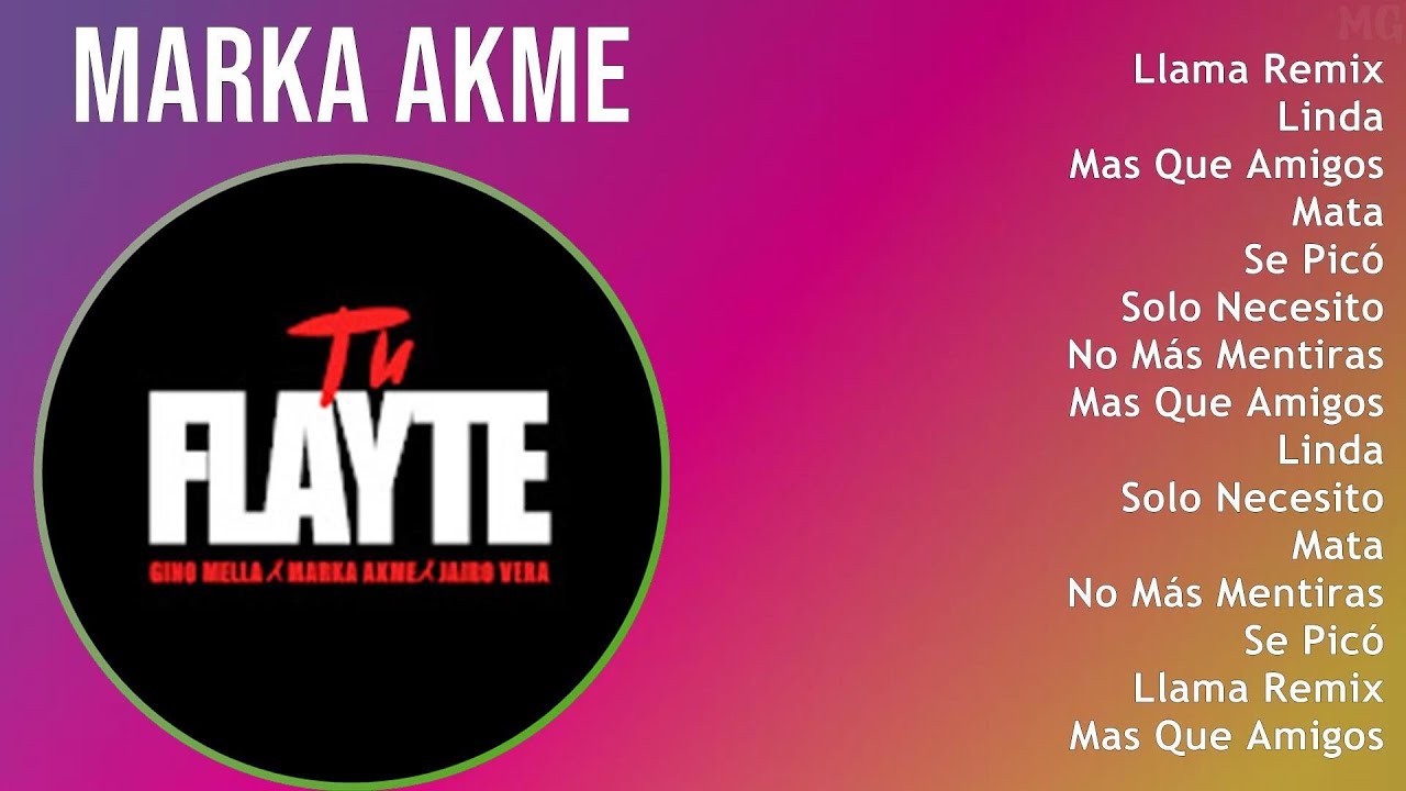 Marka Akme 2024 MIX Nuevas Canciones - Llama Remix, Linda, Mas Que ...