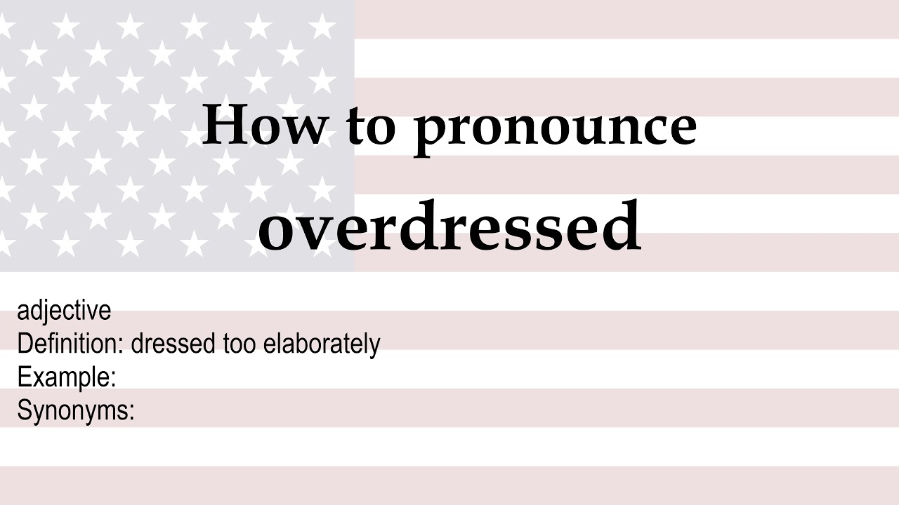 How to pronounce 'overdressed' + meaning - YouTube
