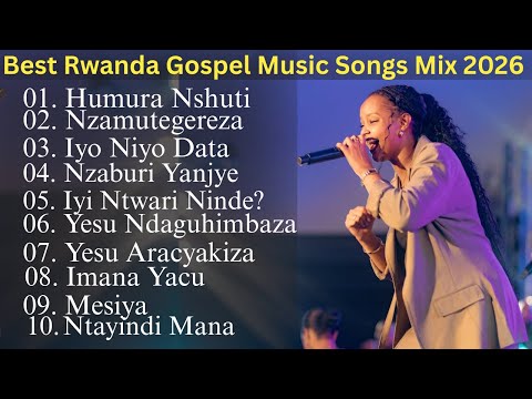 Best Rwanda Gospel Songs Playlist (2026)_ 2Hrs Non stop Rwanda Gospel Praise And Worship Music Mix