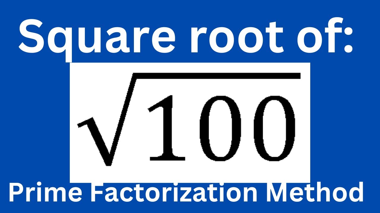 Square root of 100 l Prime factorization method - YouTube