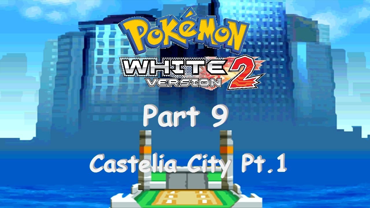 Pokémon White 2 Part 9 - Castelia City Pt.1 - YouTube