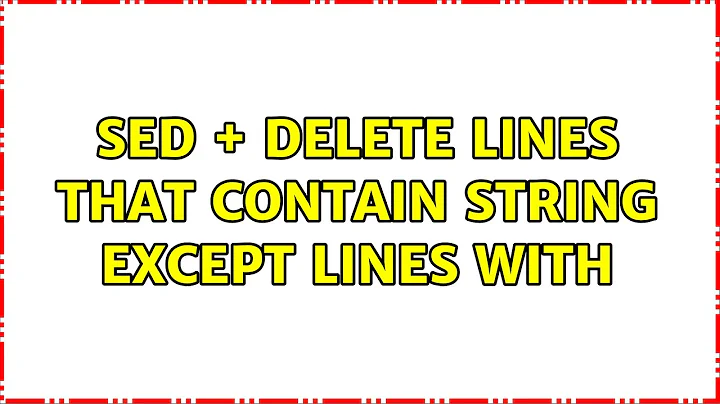Solved Sed Delete Line That Doesn t Contain A Pattern 9to5Answer solved-sed-delete-line-that-doesn-t-contain-a-pattern-9to5answer