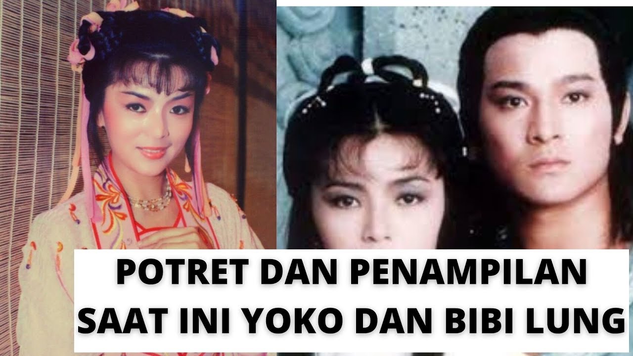 Potret saat ini Yoko dan Bibi Lung |Pemeran return of the condor heroes ...